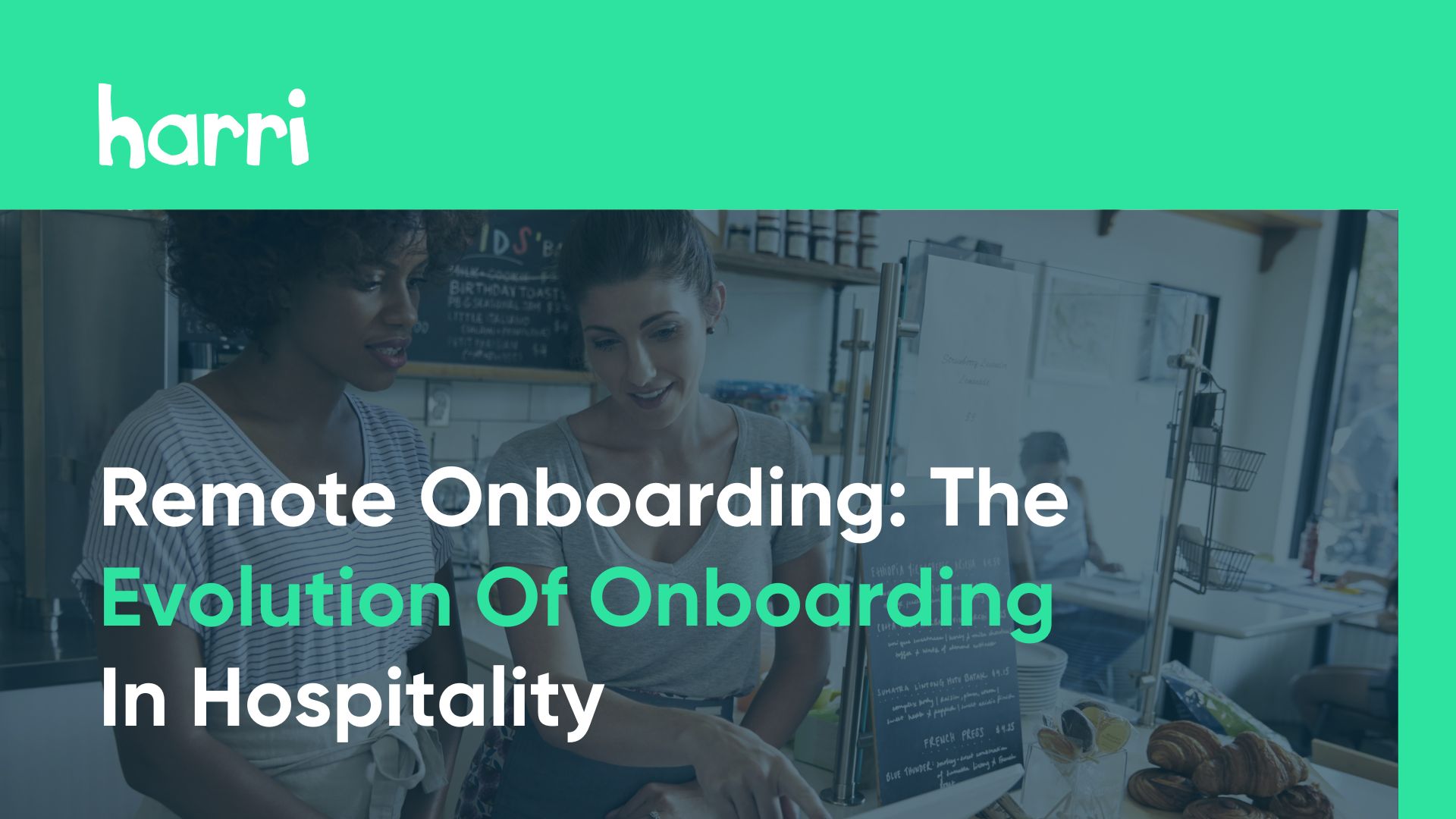 Remote Onboarding: The Evolution Of Onboarding In Hospitality | Harri Insider