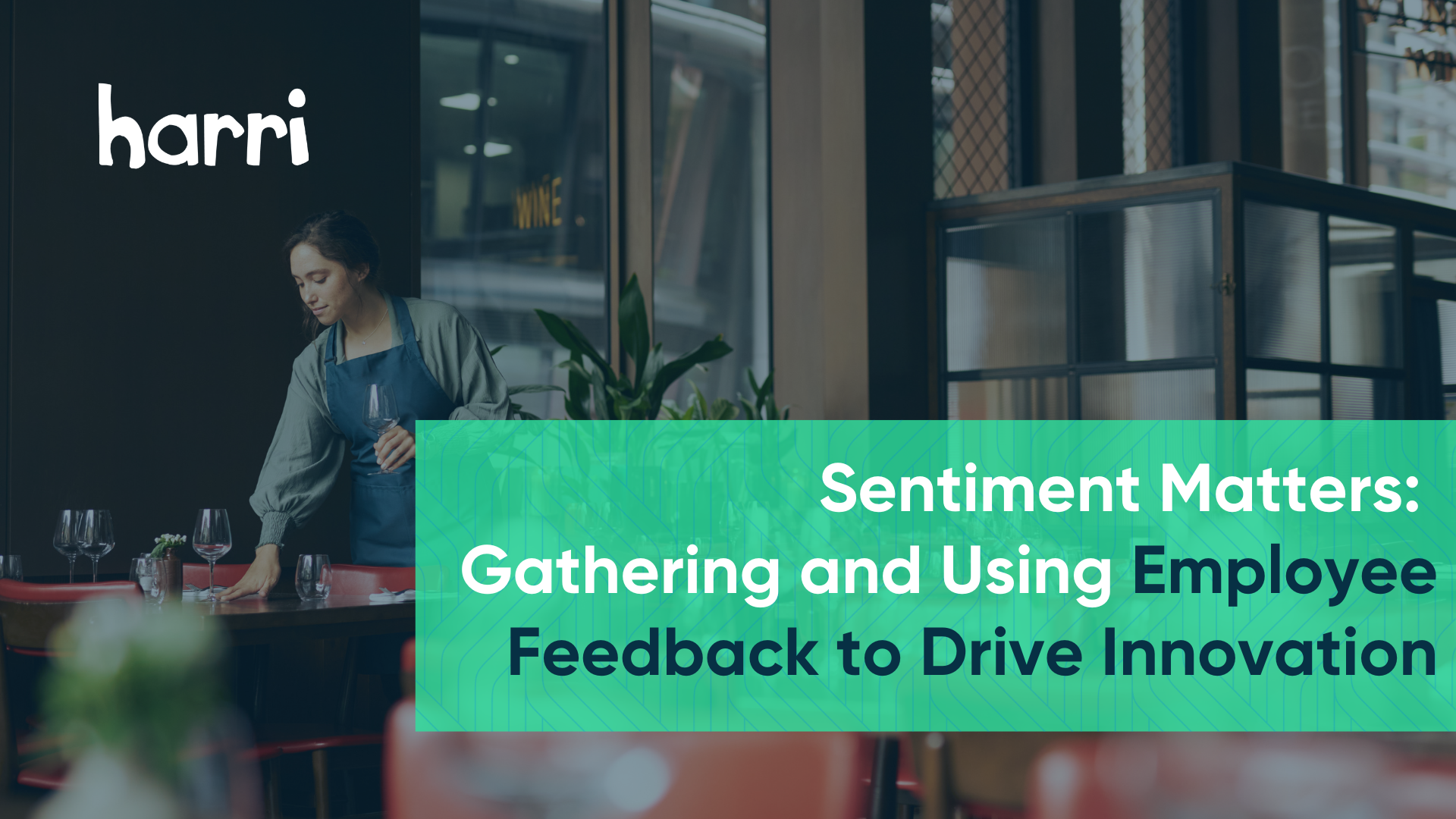 Sentiment Matters: Using Employee Feedback to Drive Innovation | Harri ...