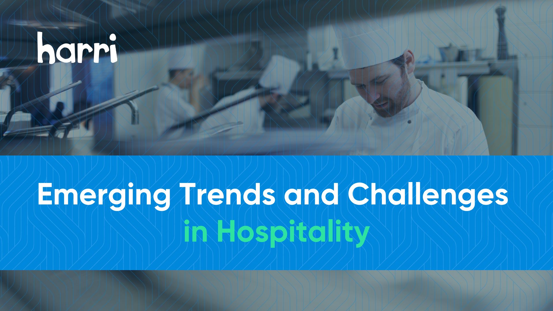 Emerging Trends and Challenges in Hospitality | Harri Insider