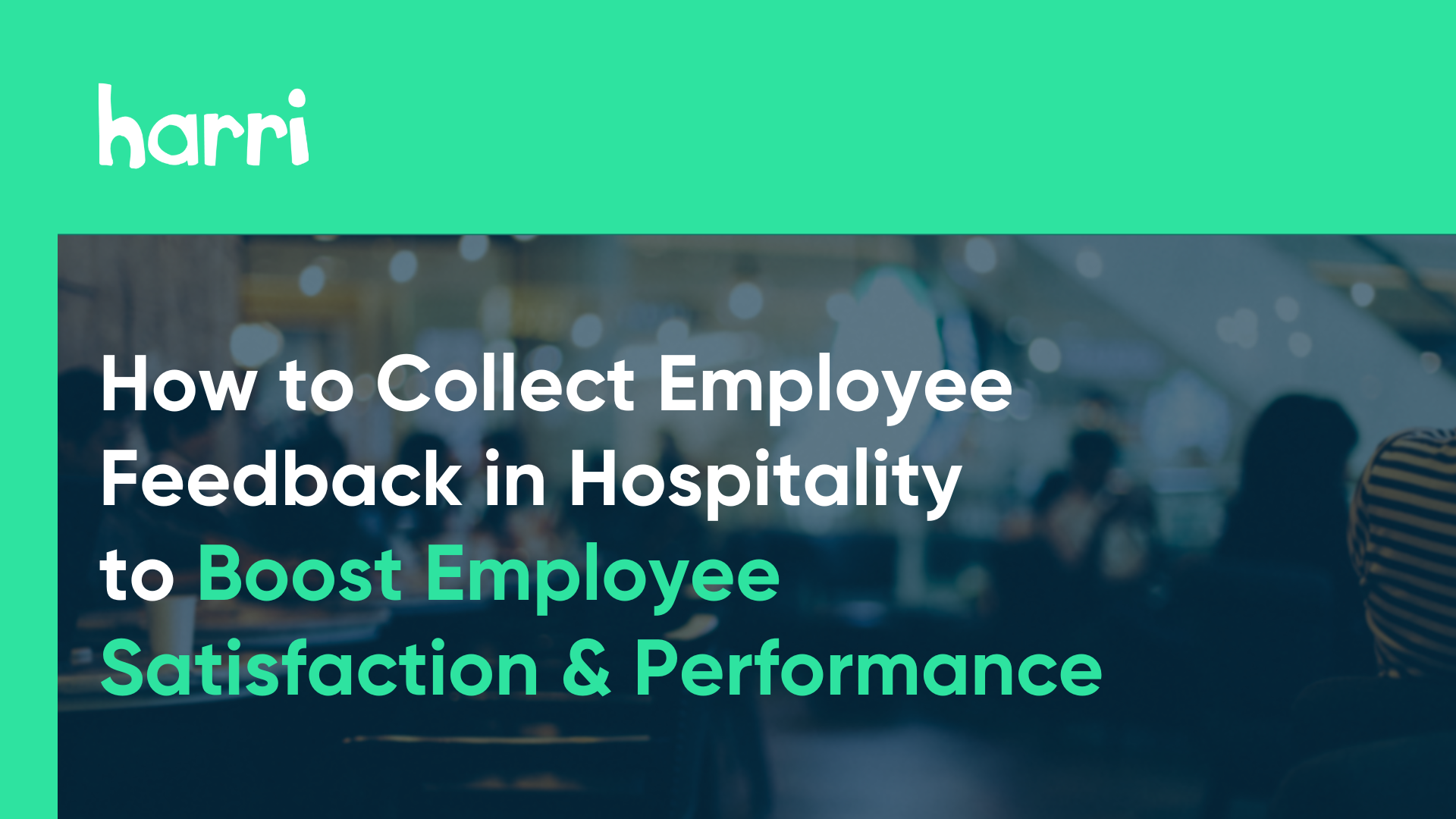 How to Collect Employee Feedback in Hospitality to Boost Employee Satisfaction and Performance ...