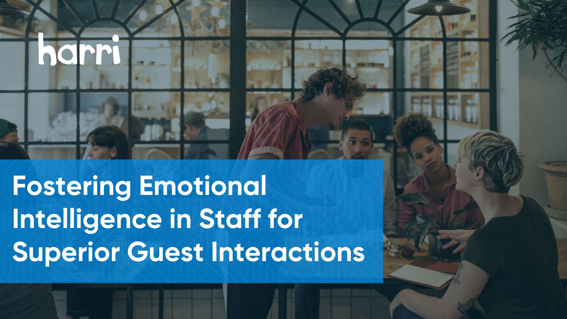 Emotional Intelligence: Key to Success in Hospitality | Harri Insights Emotional Intelligence: Key to Success in Hospitality | Harri Insights