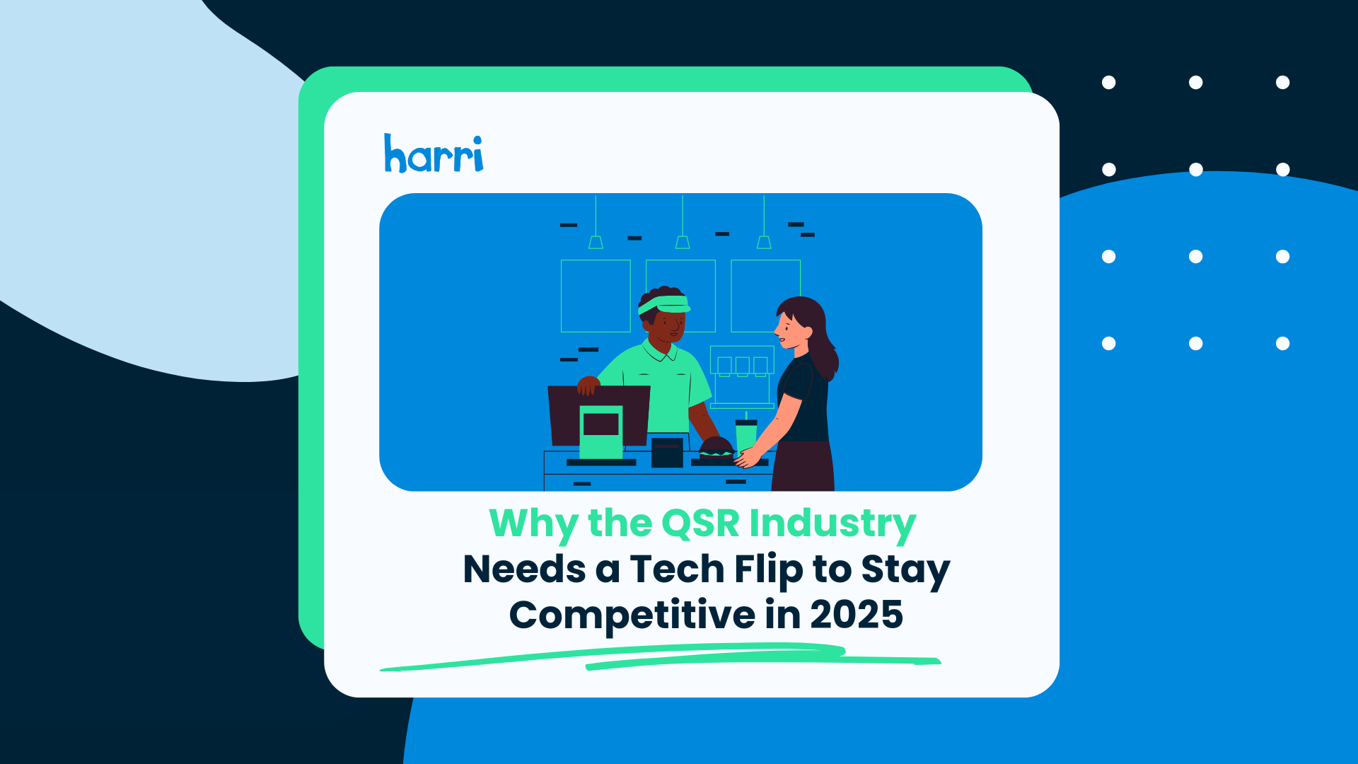 Why the QSR Industry Needs a Tech Flip to Stay Competitive in 2025 | Harri Insider