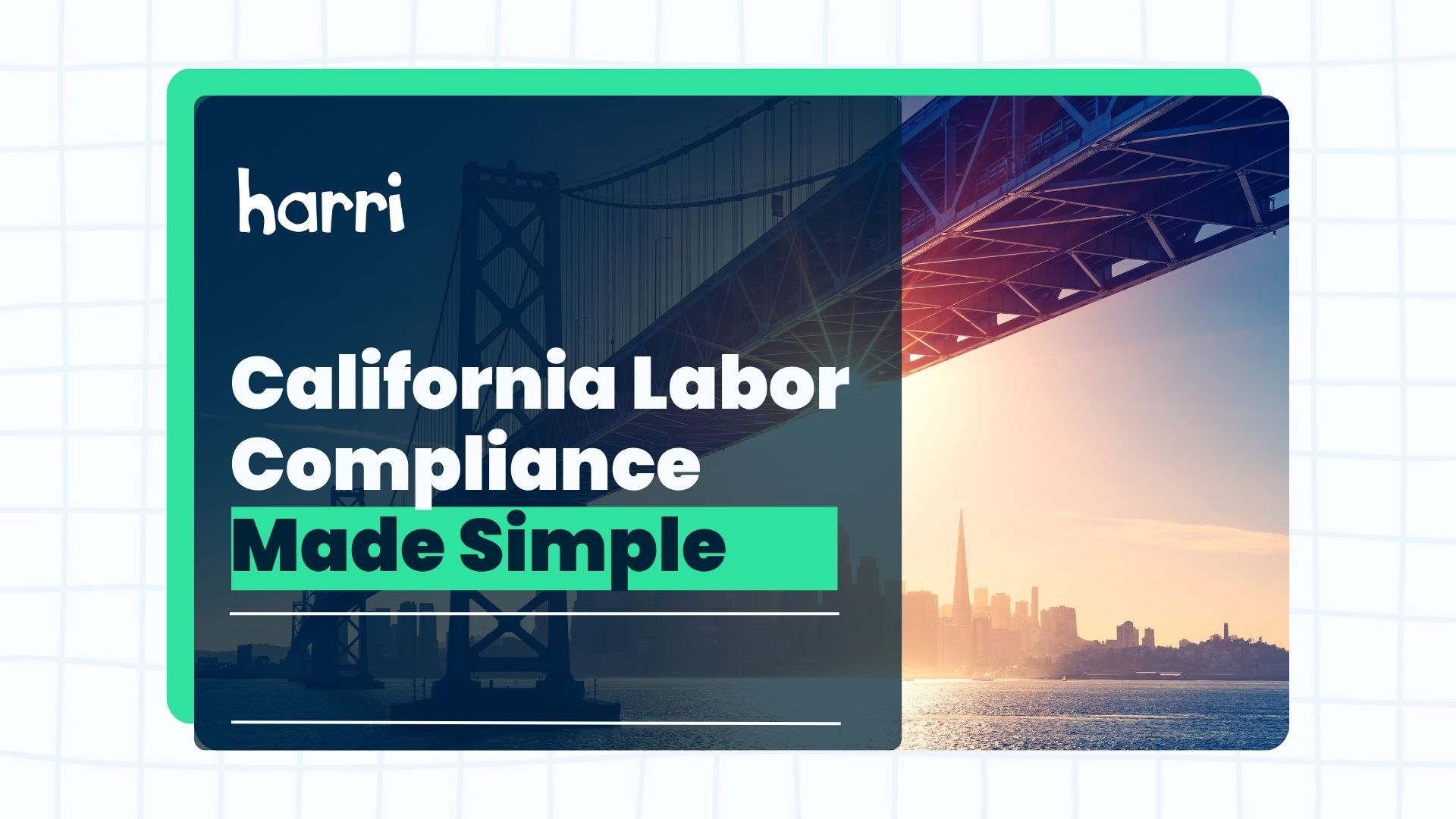 California Labor Compliance Made Simple | Harri Insider